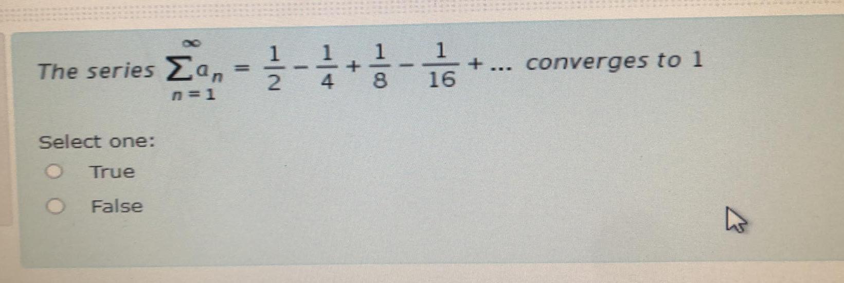 Solved The series ∑n=1∞an=12-14+18-116+dots converges to | Chegg.com
