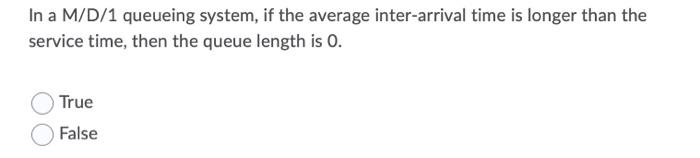 Solved In a M/D/1 queueing system, if the average | Chegg.com