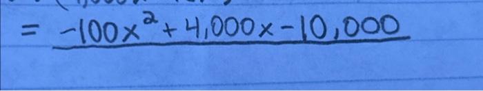 Solved =−100x2+4,000x−10,000 | Chegg.com