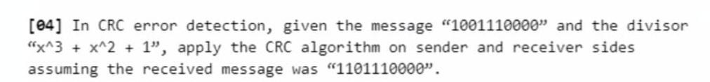 Solved [04] In CRC error detection, given the message | Chegg.com
