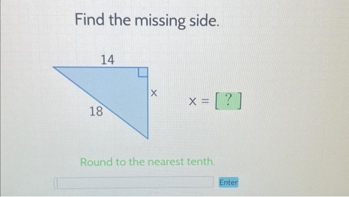 Solved Find the missing side. x= Round to the nearest tenth. | Chegg.com