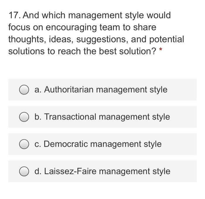 Solved 17. And which management style would focus on | Chegg.com