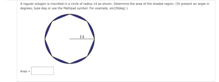 [Solved]: A regular octagon is inscribed in a circle of rad