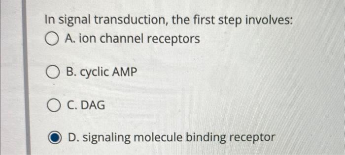 Solved In signal transduction, the first step involves: A. | Chegg.com