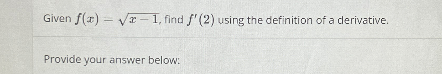 Solved Given f(x)=x-12, ﻿find f'(2) ﻿using the definition of | Chegg.com