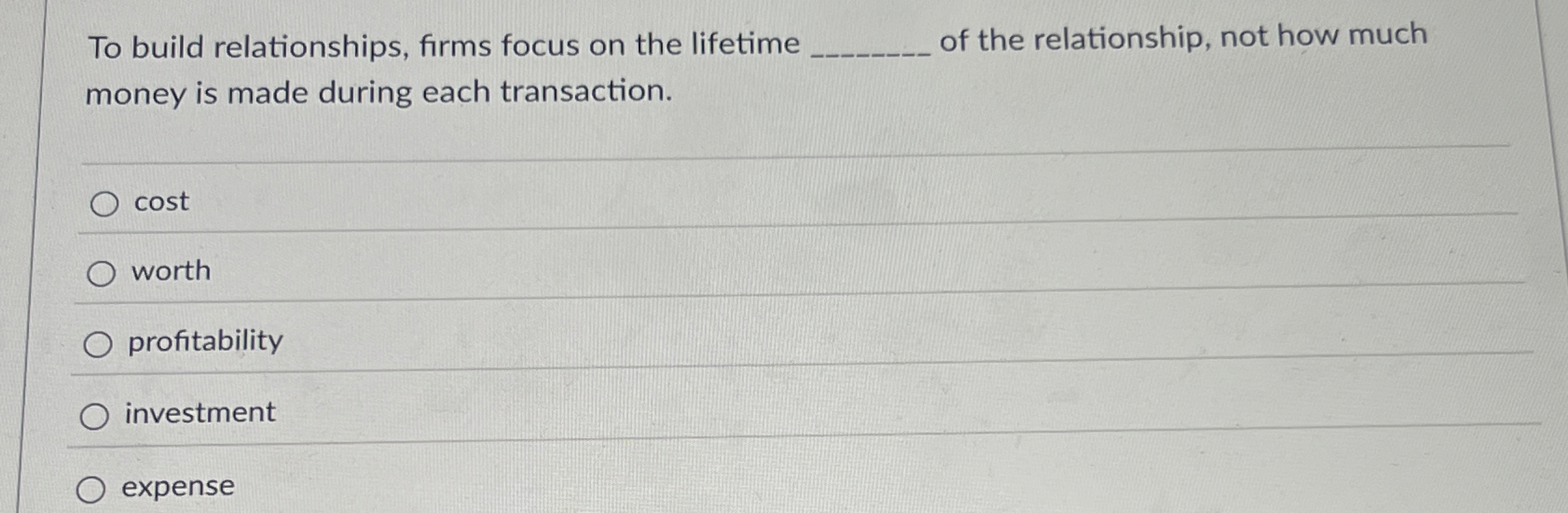Solved To build relationships, firms focus on the lifetimeof | Chegg.com