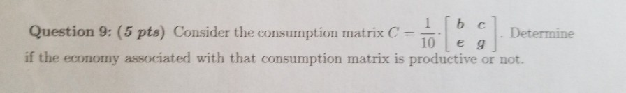 Solved b Question 9: (5 pts) Consider the consumption matrix | Chegg.com