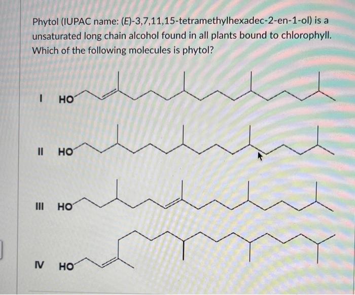 Solved Phytol (IUPAC name: | Chegg.com