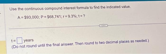 Solved Use the continuous compound interest formula to find | Chegg.com