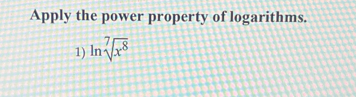 Solved Apply the power property of logarithms.lnx87 | Chegg.com