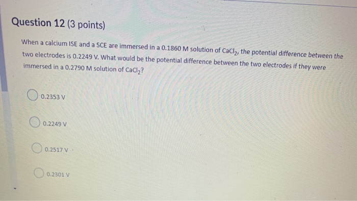 Solved Question 12 (3 points) When a calcium ISE and a SCE | Chegg.com