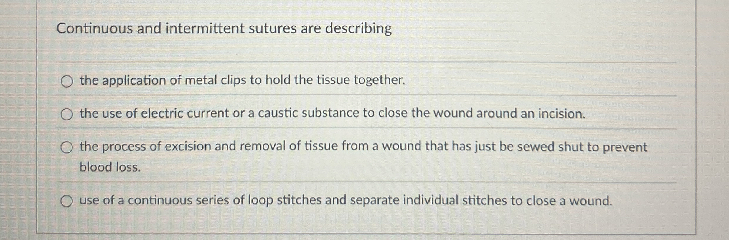Solved Continuous and intermittent sutures are describingthe | Chegg.com