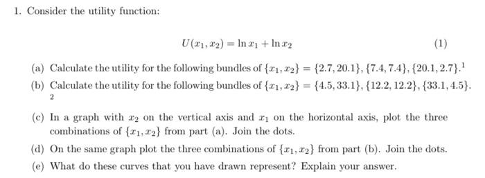 Solved 1. Consider the utility function: U(x1,x2)=lnx1+lnx2 | Chegg.com