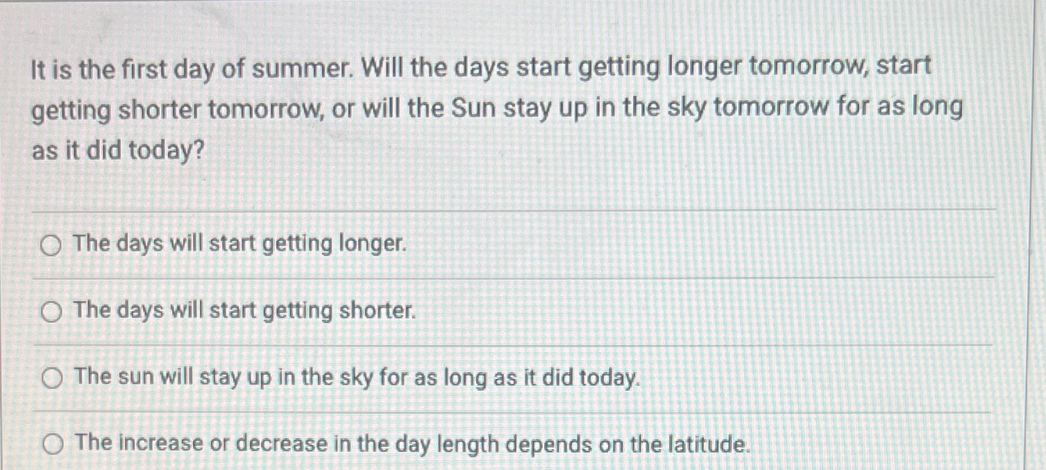 Solved It is the first day of summer. Will the days start | Chegg.com