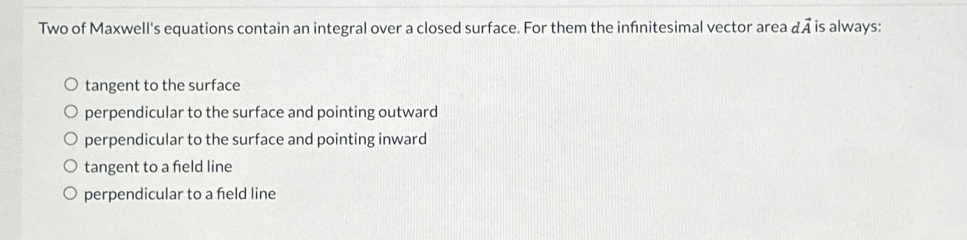 Solved Two of Maxwell's equations contain an integral over a | Chegg.com