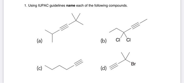 Solved 1. Using IUPAC guidelines name each of the following | Chegg.com