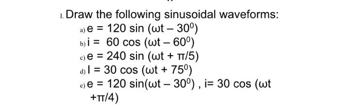 Solved I. Draw the following sinusoidal waveforms: a) | Chegg.com