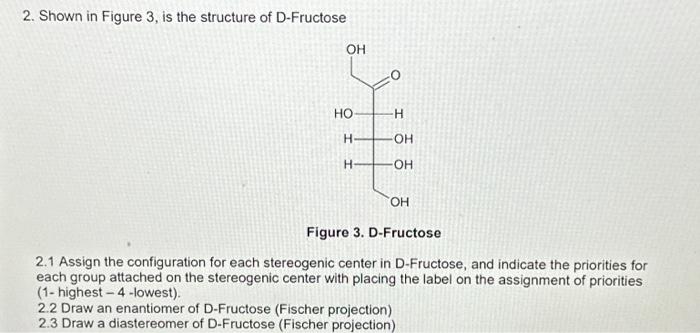 Solved 2. Shown in Figure 3 , is the structure of D-Fructose | Chegg.com