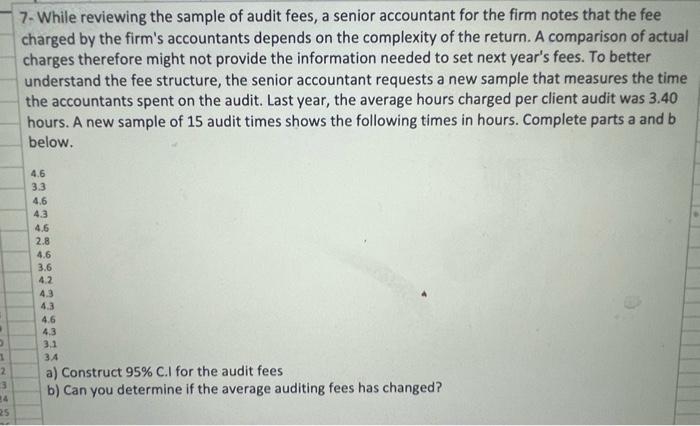 Solved 7. While reviewing the sample of audit fees, a senior | Chegg.com