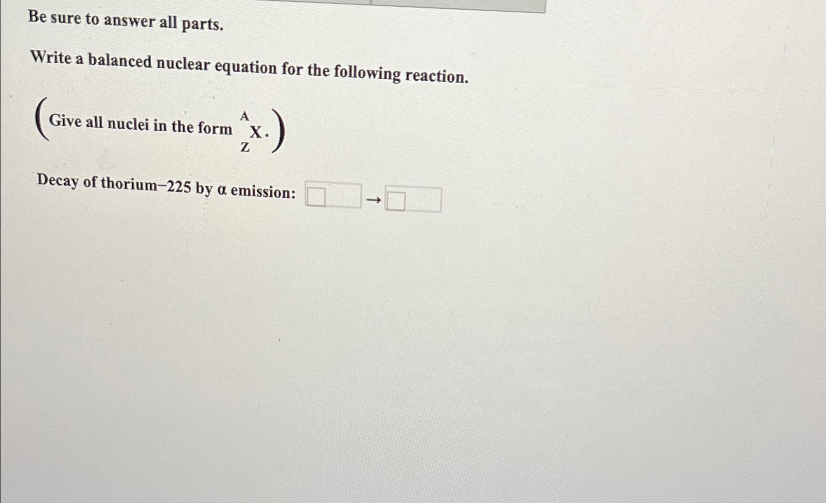 Solved Be sure to answer all parts.Write a balanced nuclear | Chegg.com