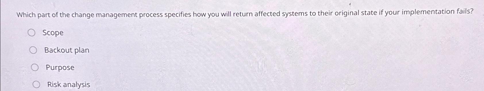 Solved Which part of the change management process specifies | Chegg.com