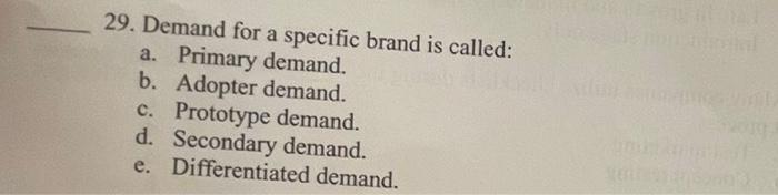 Solved 29. Demand for a specific brand is called: a. Primary | Chegg.com