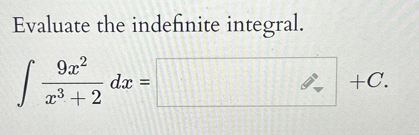 Solved Evaluate the indefinite integral.∫﻿﻿9x2x3+2dx= +C. | Chegg.com