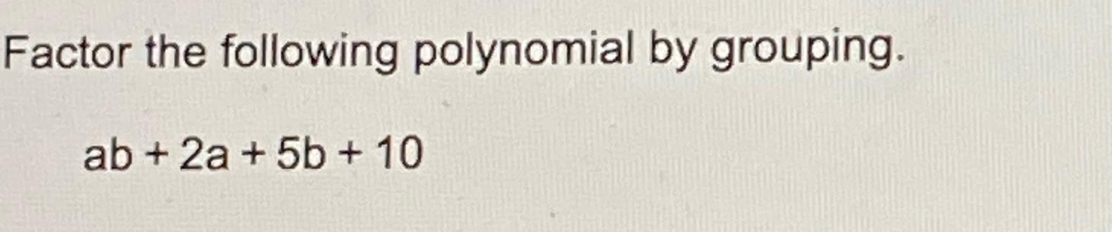 Solved Factor the following polynomial by | Chegg.com