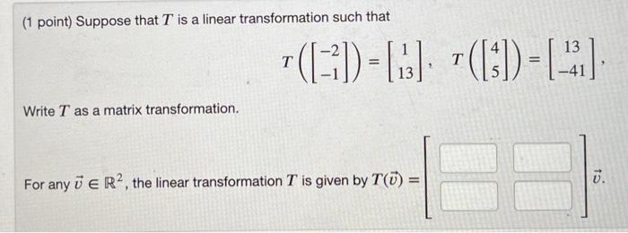Solved (1 point) Suppose that T is a linear transformation | Chegg.com