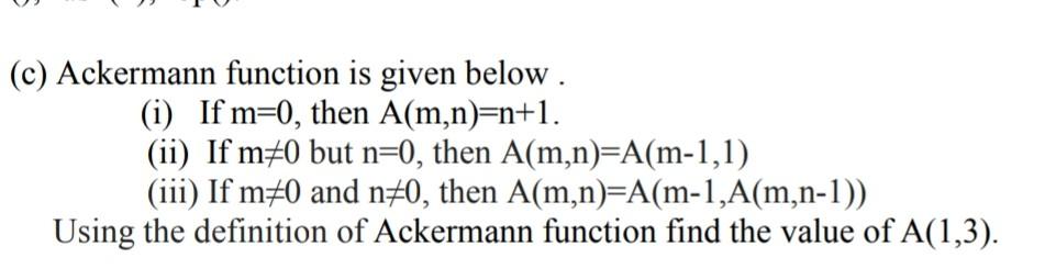 Solved (c) Ackermann function is given below. (i) If m=0, | Chegg.com