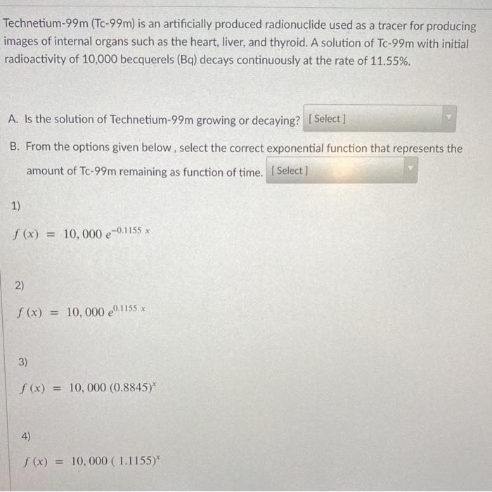 Solved Technetium-99m (Tc-99m) is an artificially produced | Chegg.com