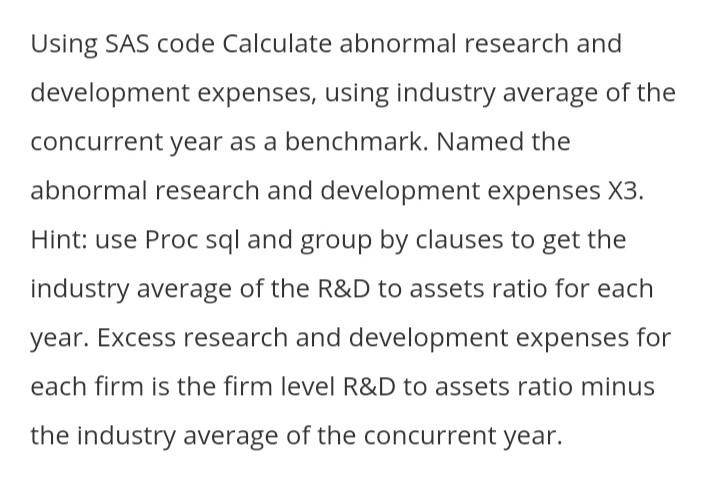 Solved Using SAS code Calculate abnormal research and | Chegg.com