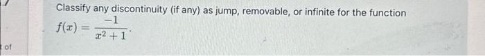 Solved Classify any discontinuity (if any) as jump, | Chegg.com