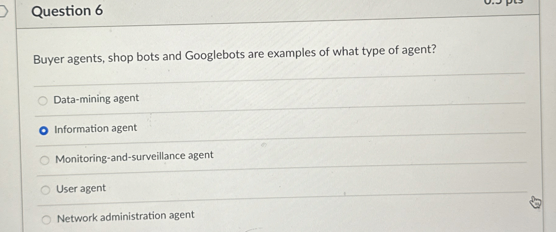 Solved Question 6Buyer agents, shop bots and Googlebots are | Chegg.com