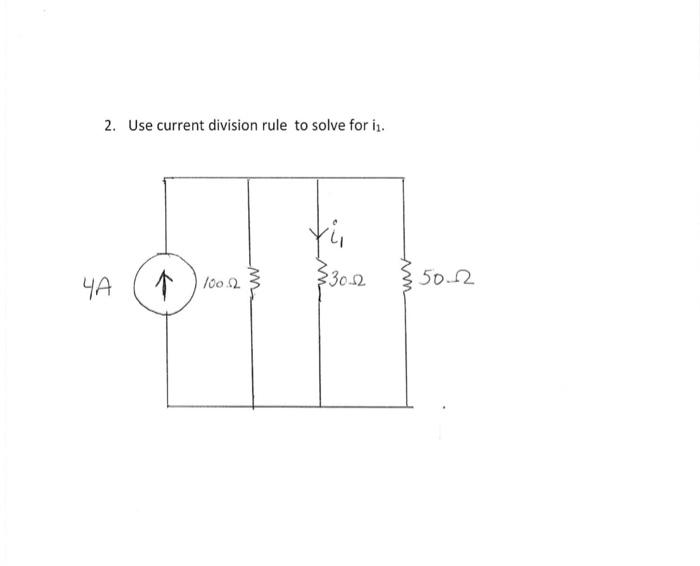 Solved 2. Use current division rule to solve for i1.3. Use | Chegg.com