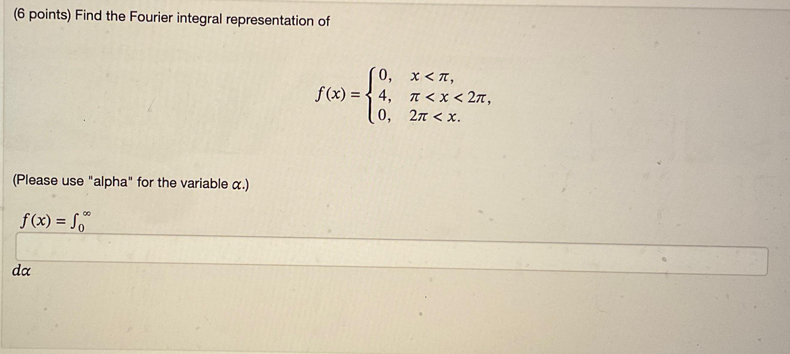 Solved ( 6 ﻿points) ﻿Find the Fourier integral | Chegg.com
