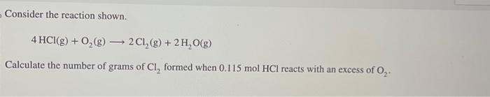 Solved Consider the reaction shown. 4HCl(g)+O2( g) 2Cl2( | Chegg.com