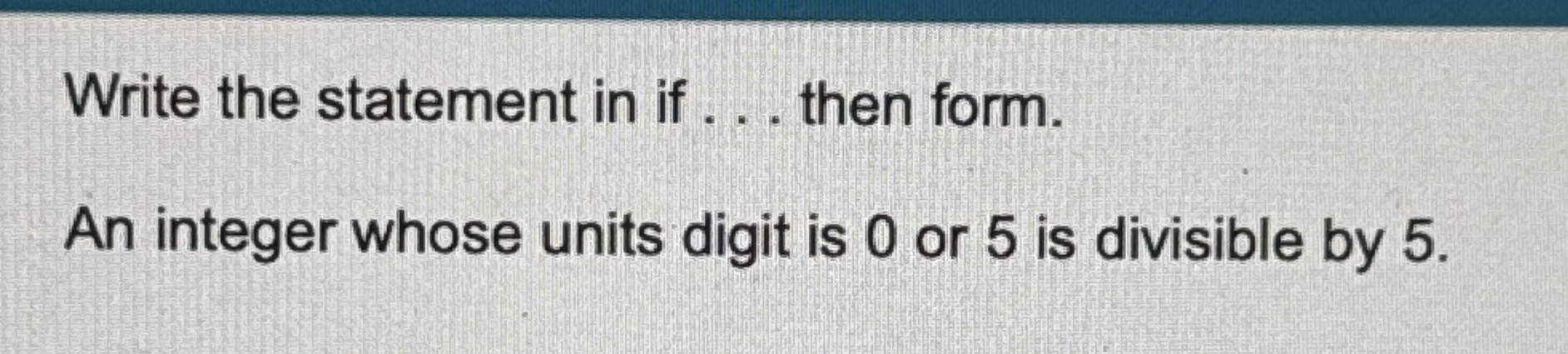 Solved Write the statement in if . . . ﻿then form.An integer | Chegg.com