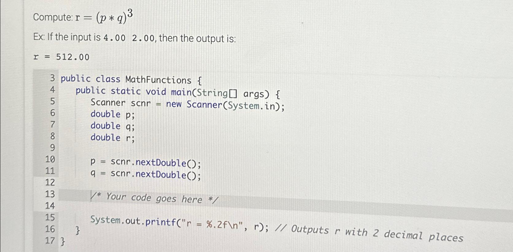 Solved Compute: r=(p**q)3Ex: If the input is 4.002 .00 , | Chegg.com