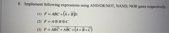 Solved 8. Implement following expressions using AND/OR/NOT, | Chegg.com