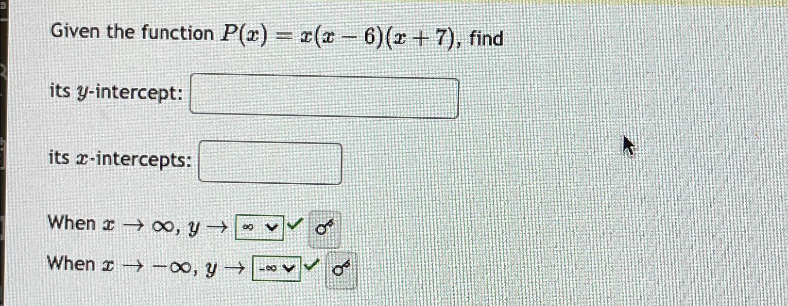 Solved Given the function P(x)=x(x-6)(x+7), findits | Chegg.com Solved Given the function P(x)=x(x-6)(x+7), findits | Chegg.com
