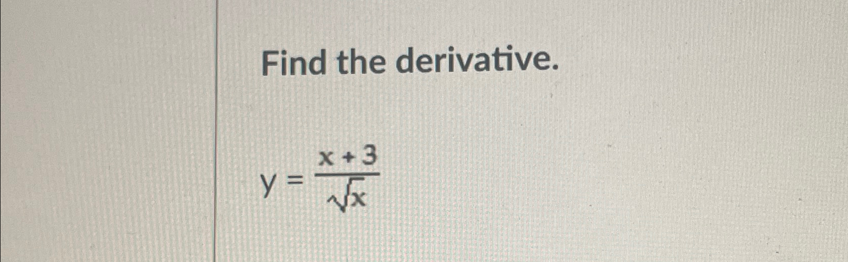 Solved Find the derivative.y=x+3x2 | Chegg.com