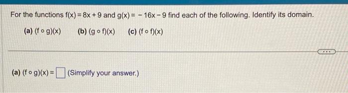 Solved For the functions f(x)=8x+9 and g(x)=−16x−9 find each | Chegg.com