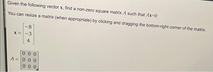 Solved Given the following vector x, find a non-zero square | Chegg.com