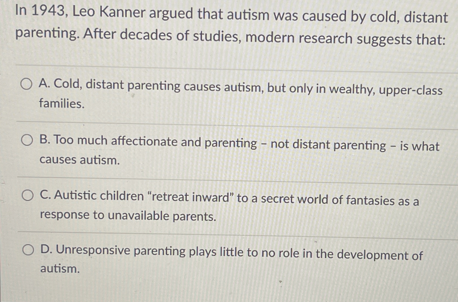 Solved In 1943, ﻿Leo Kanner argued that autism was caused by | Chegg.com
