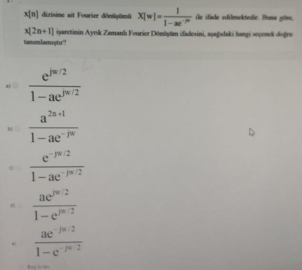 Solved x[n] dizisine ait Fourier dönţ̧ama X[w]=1−ae−jw1 ile | Chegg.com