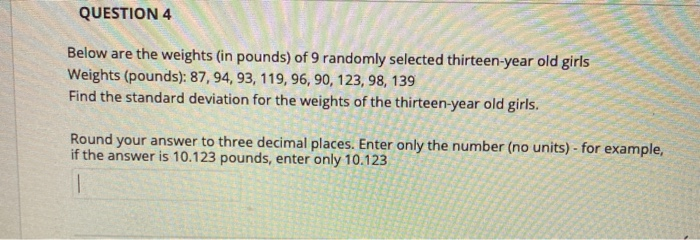 Solved QUESTION 4 Below are the weights (in pounds) of 9 | Chegg.com