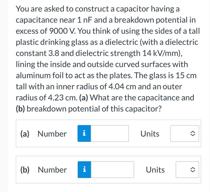 Solved You Are Asked To Construct A Capacitor Having A