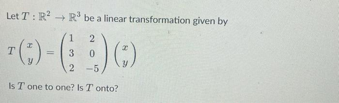 Let T:R2→R3 be a linear transformation given by | Chegg.com