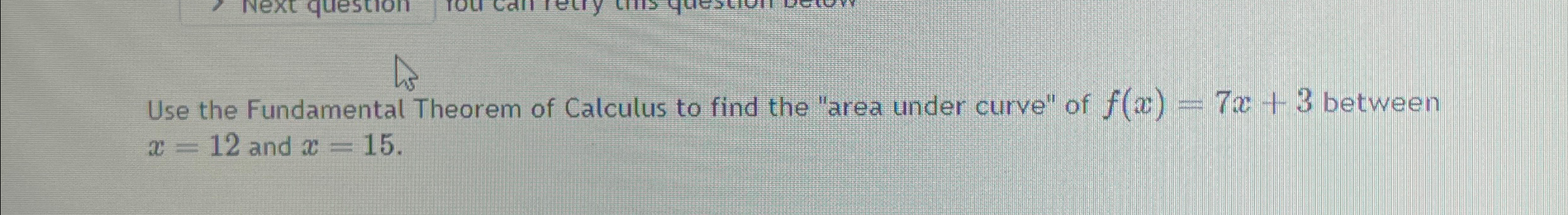 Solved Use the Fundamental Theorem of Calculus to find the | Chegg.com